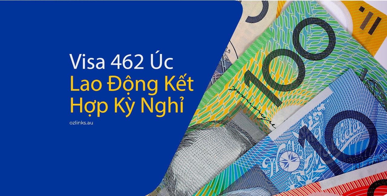 Hướng Dẫn Xin Thị thực 462 Lao động Kết hợp Kỳ nghỉ Úc lần một